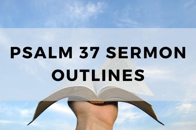 Sample Outlines for a Sermon on Psalm 37 - Divine Sermons