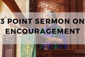 A 3 Point Sermon on Encouragement to Build Faith and Hope - Divine Sermons