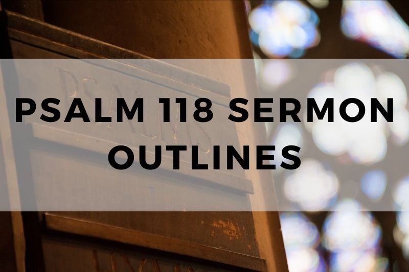 Sample Outlines for a Sermon on Psalm 118 - Divine Sermons